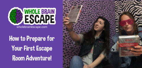 How to Prepare for Your First Escape Room Adventure! - Whole Brain Escape